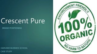 CRESCENT PURE HARVARD BUSINESS SCHOOL | PPTX