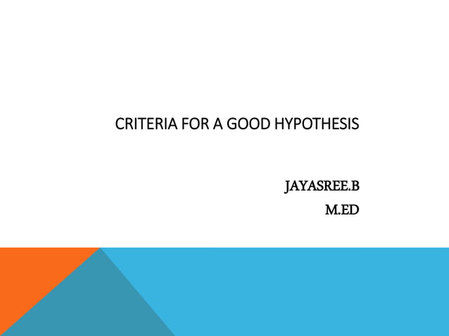 CRITERIA FOR A GOOD HYPOTHESIS | PPTX | Biological Sciences | Science