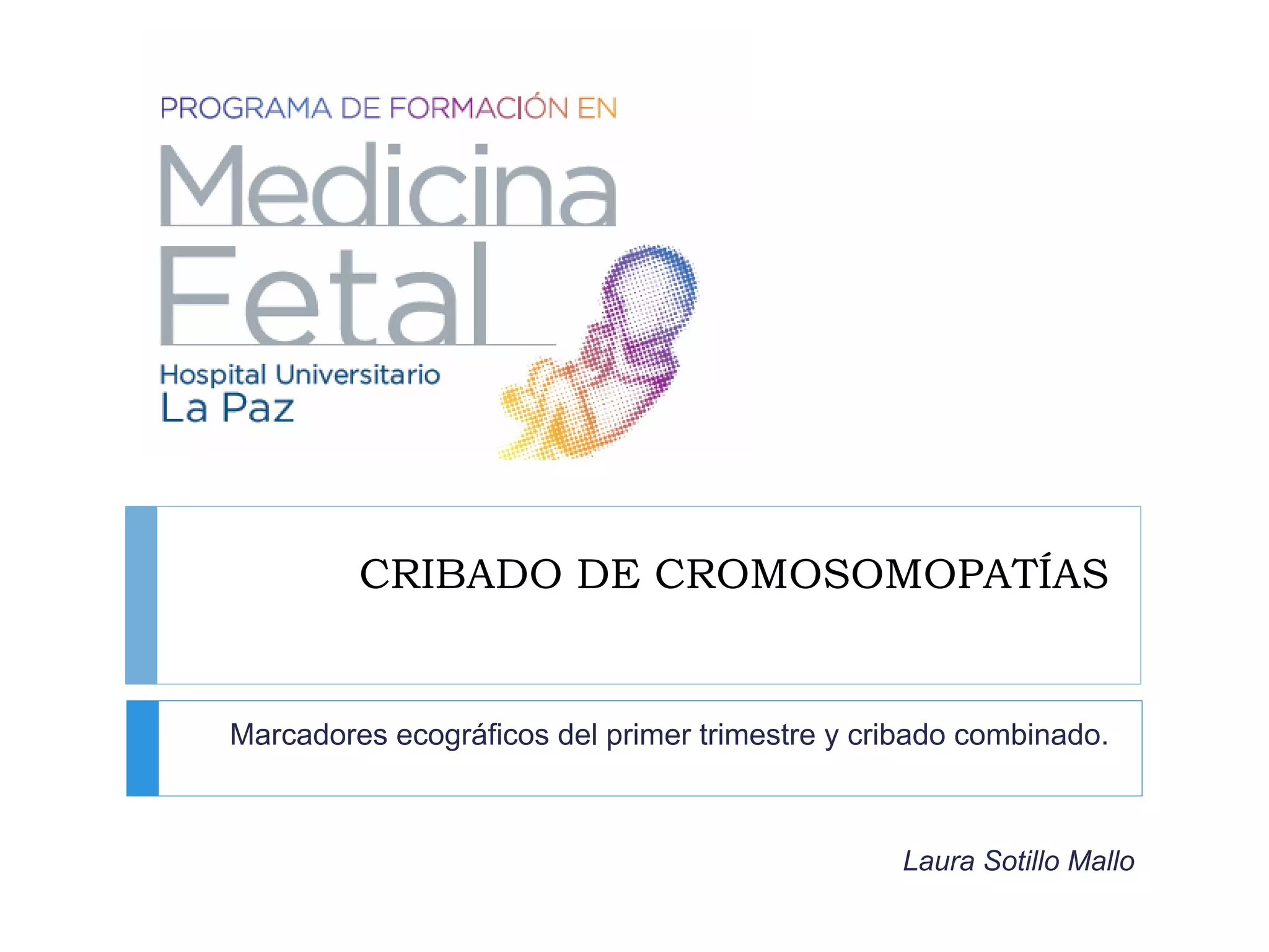 Cribado primer trimestre. Marcadores ecográficos de primer trimestre y ...