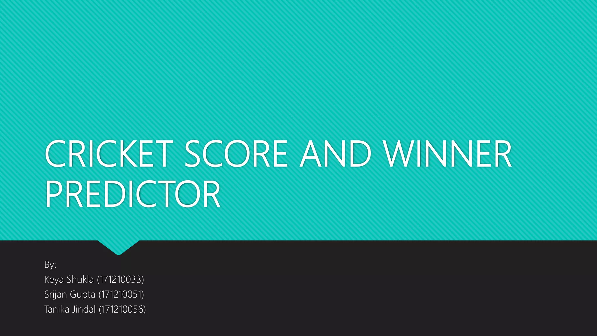 Cricket score and winner predictor | PPT