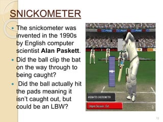 Technology in Cricket | PPTX | Cameras and Camcorders | Consumer ...