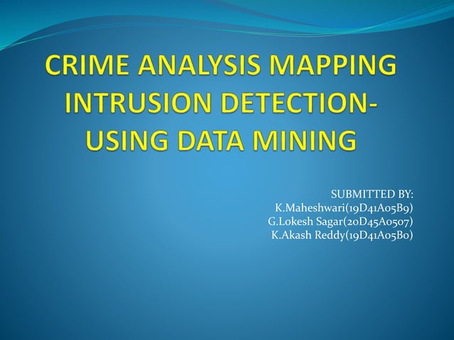 CRIME ANALYSIS MAPPING INTRUSION DETECTION-USING DATA MINING.pptx