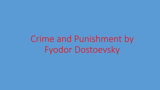 Crime and Punishment by Fyodor Dostoevsky.pptx