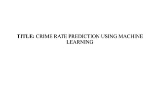 crime rate prediction using machine learning.pptx