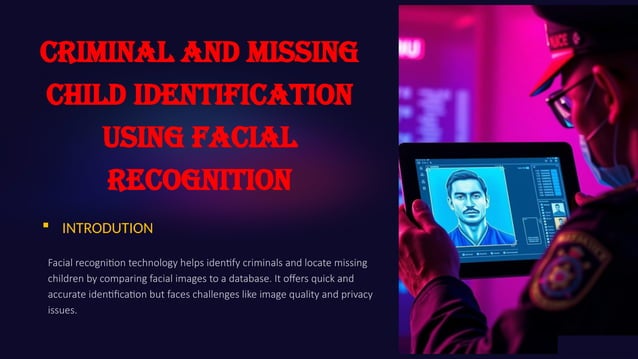Criminal-and-Missing-Child-Identification-Using-Facial-Recognition.pptx
