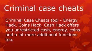 Criminal case cheats | PPT