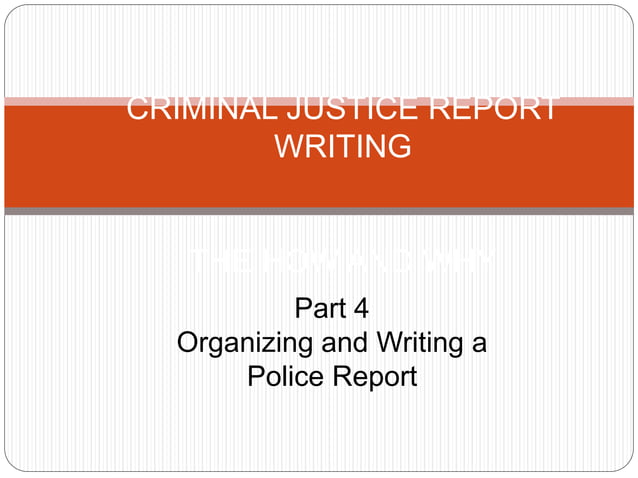 Criminal Justice 4: Organizing and Writing a Report | PPTX