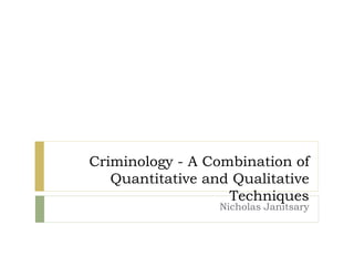 Criminology - A Combination of Quantitative and Qualitative Techniques ...
