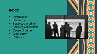 Sociological aspects of crime ankush forensic science | PPTX