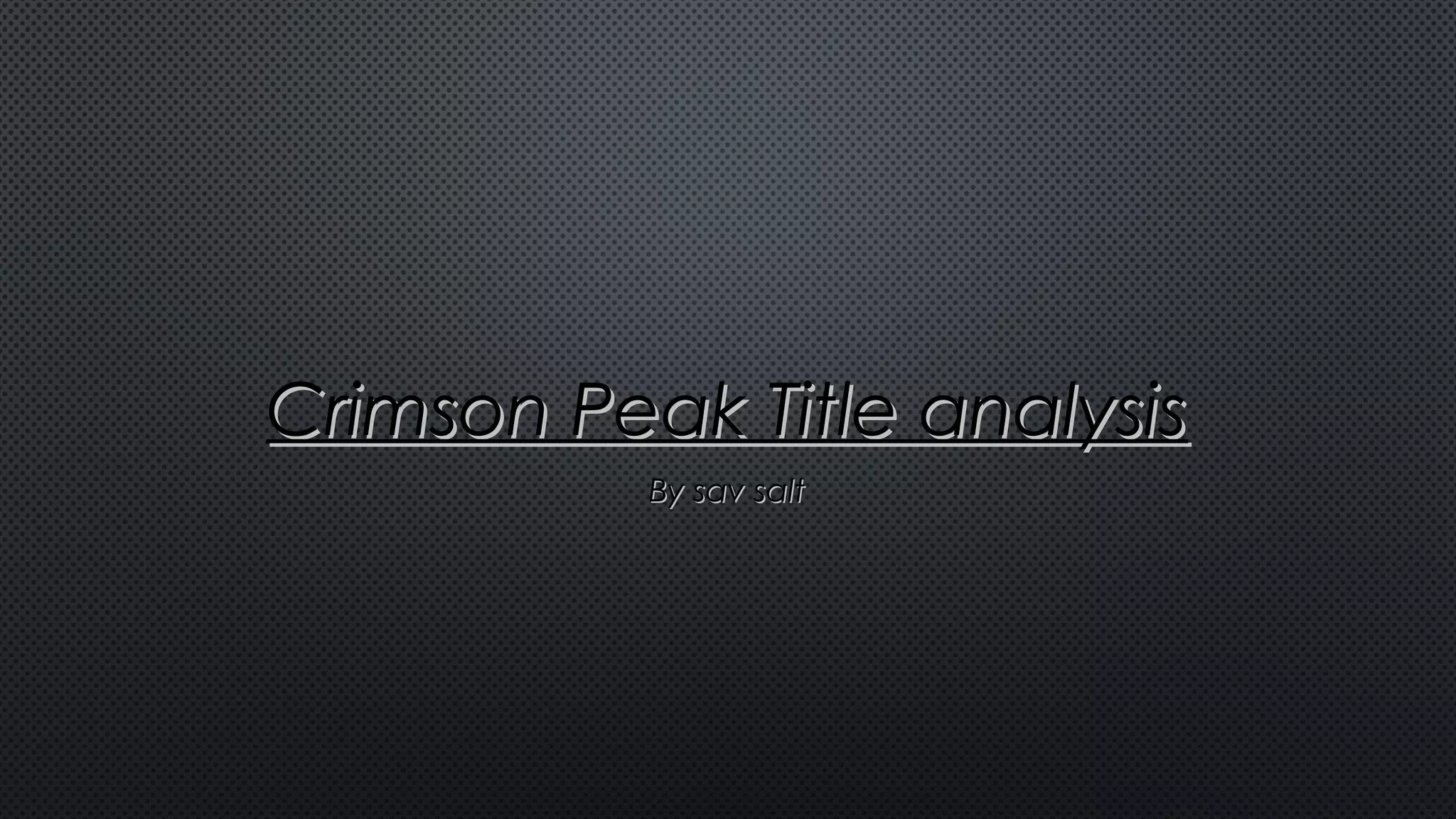 Crimson peak title analysis | ODP