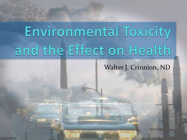 Environmental Toxicity and the Effect on Health | PPTX