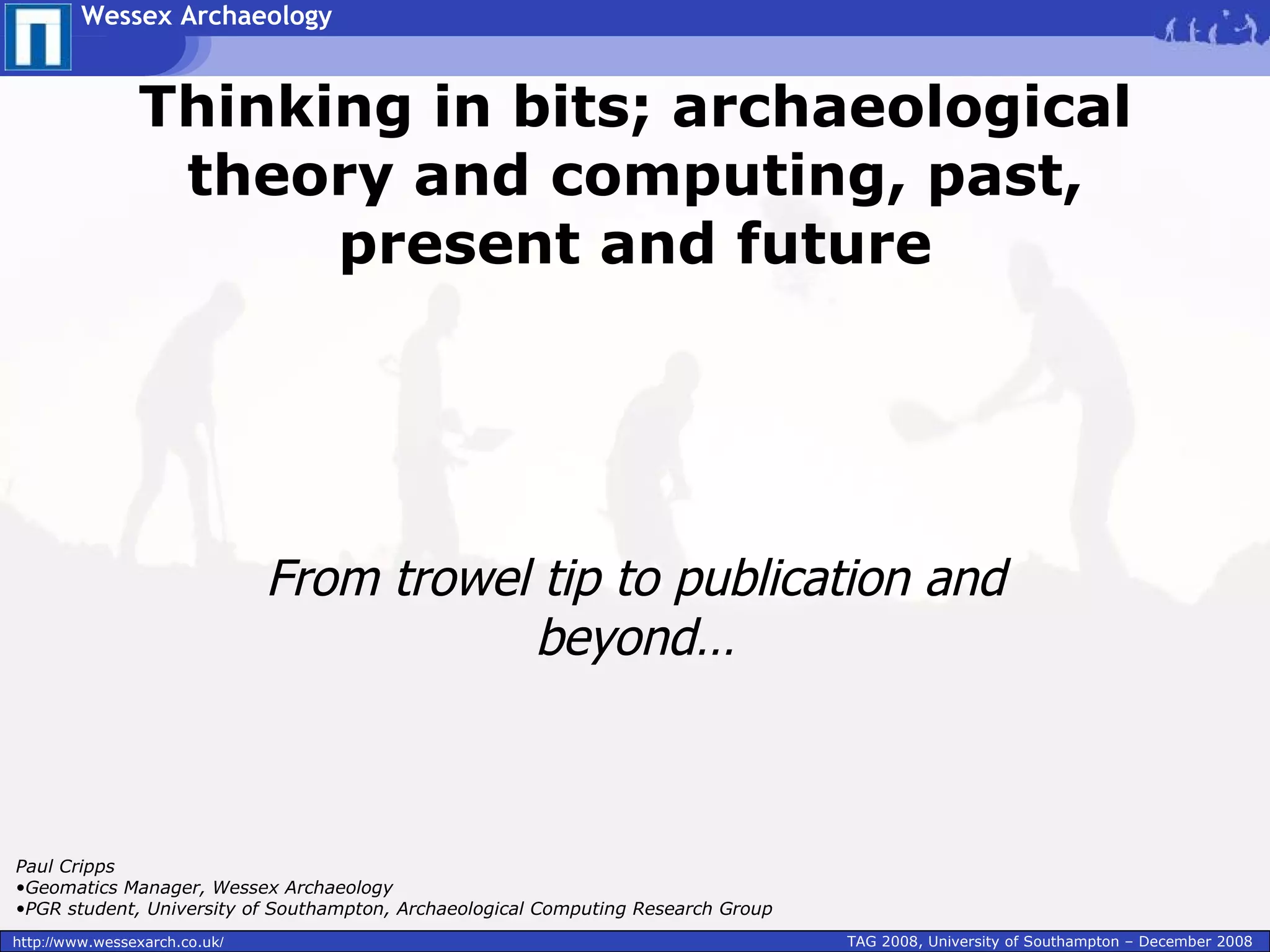 Thinking in bits; archaeological theory and computing, past, present and future. | PPT