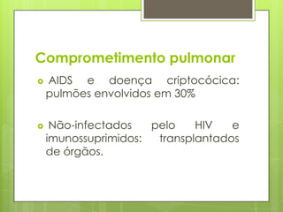 Criptococose pulmonar | PPTX