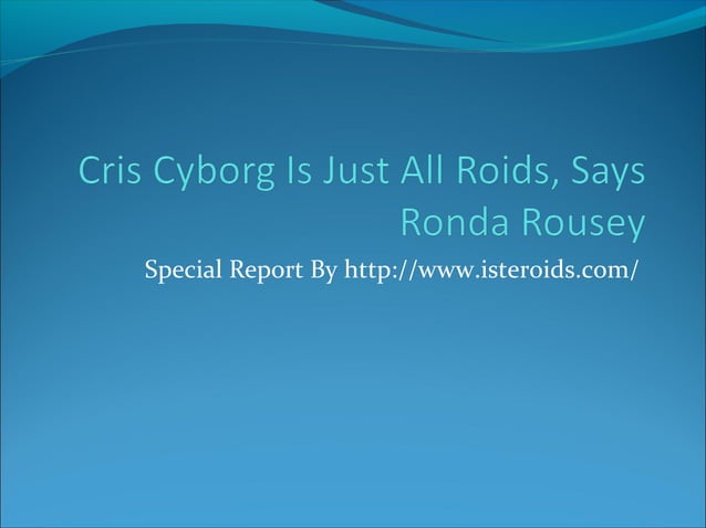 Cris cyborg is just all roids, says ronda rousey | PPT