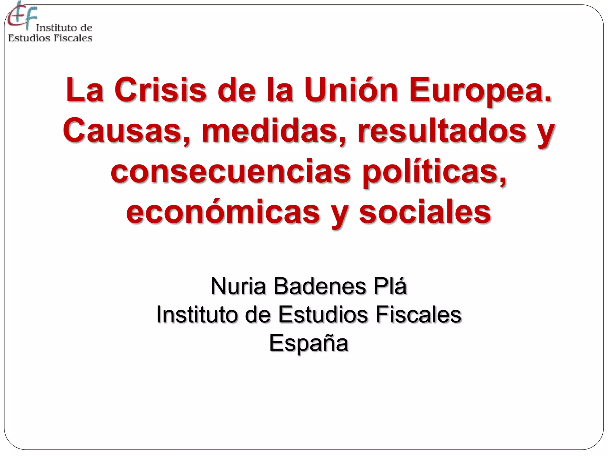 La Crisis de la Unión Europea. Causas, medidas, resultados y ...