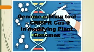 Genome editing tool Crispr Cas 9 in modifying Plant Genome | PPTX