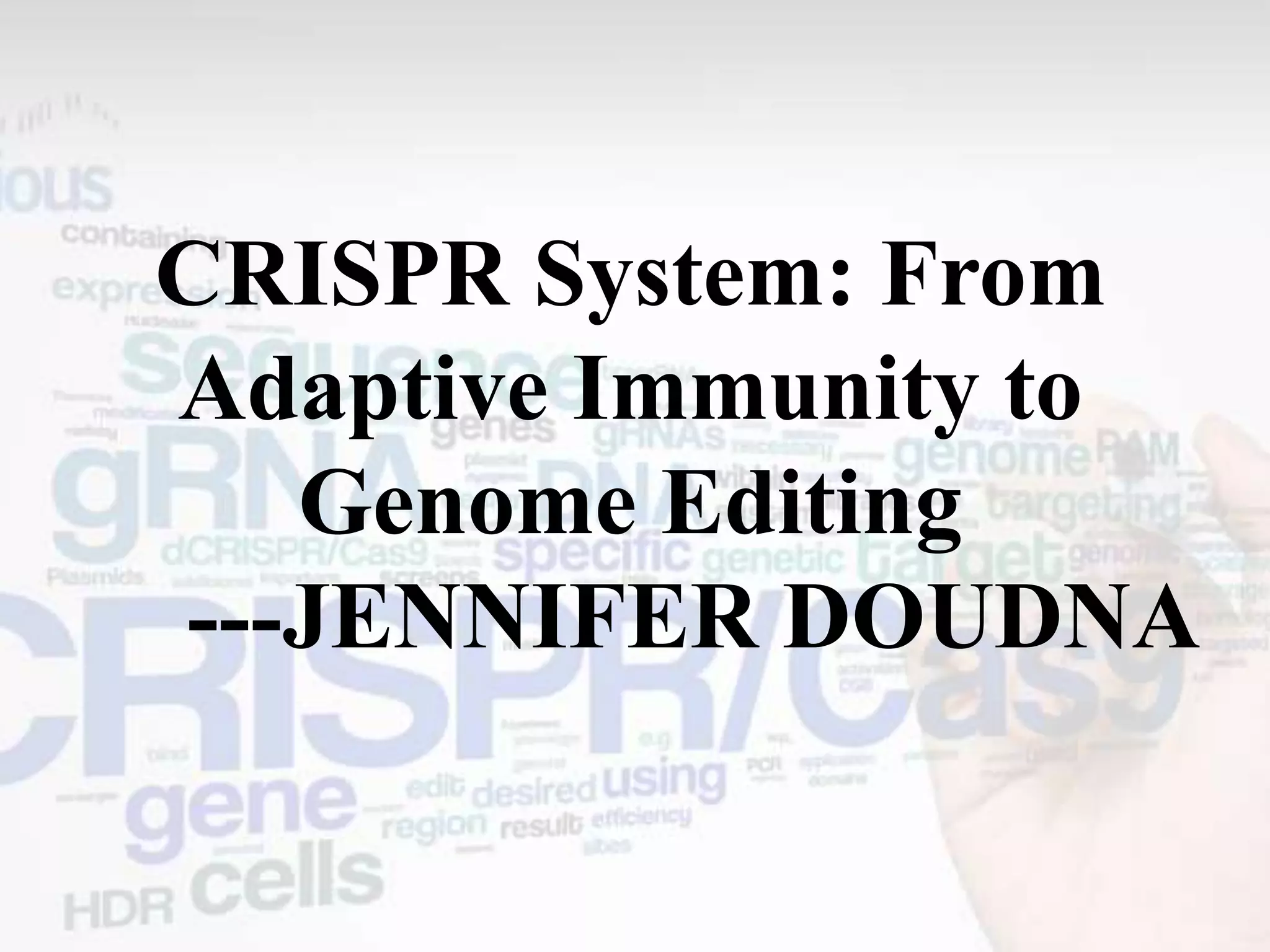 CRISPR-CAS System: From Adaptive Immunity To Genome editing | PPTX