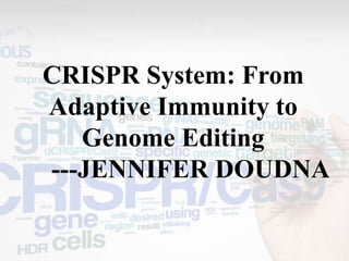 CRISPR-CAS System: From Adaptive Immunity To Genome editing | PPT
