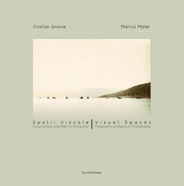 Cristian graure, Marius Matei- Spatii Vizuale. Fragmentele alteritatii ...