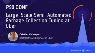 Large-Scale, Semi-Automated Go Garbage Collection Tuning at Uber | PDF ...
