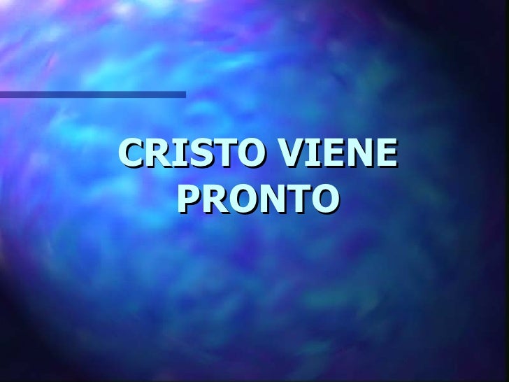 CRISTO VIENE PRONTO