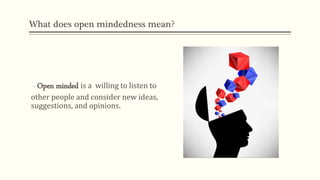 Critcial thinking and open minded | PPTX