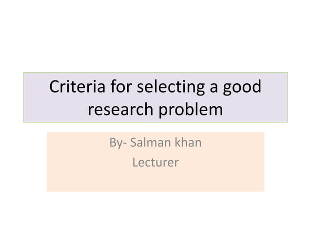 Criteria_for_selecting_a_good_research_problem.pptx