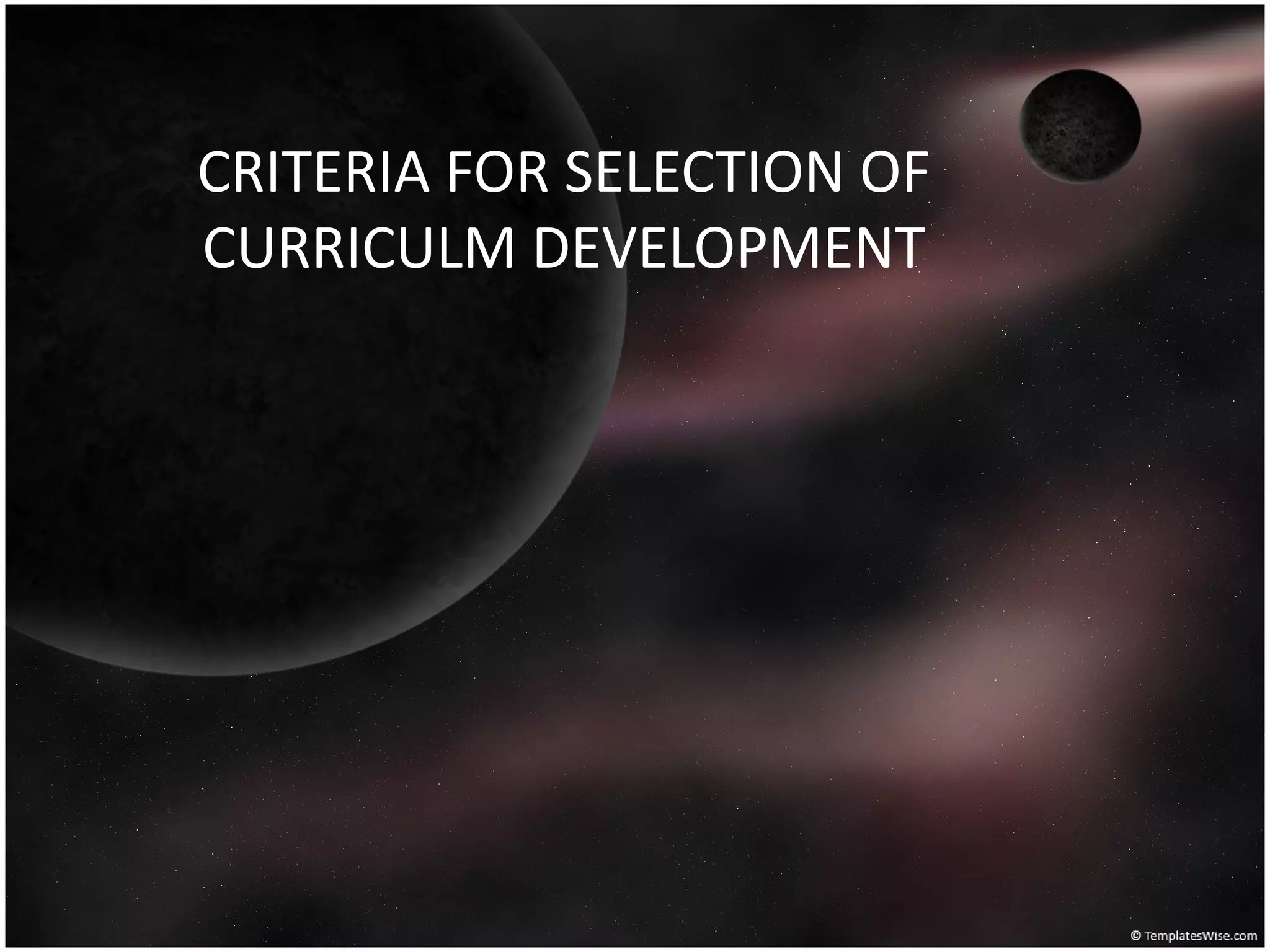 Criteria for selection of curriculm development | PPT | Education