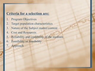 Criteria for selection of suitable Health education Method and Media.pptx
