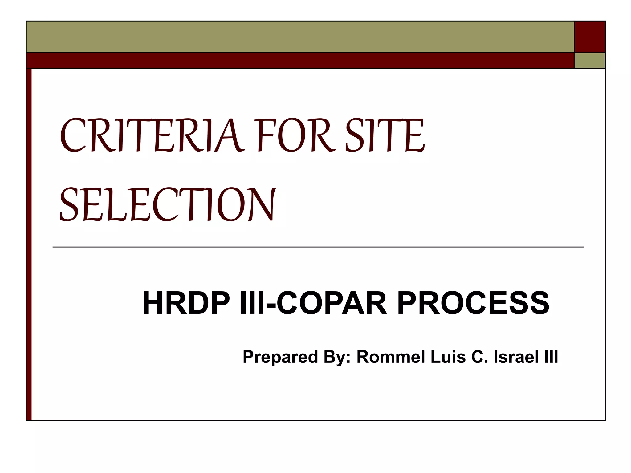 CRITERIA FOR SITE SELECTION - HRDP III COPAR PROCESS | PPTX