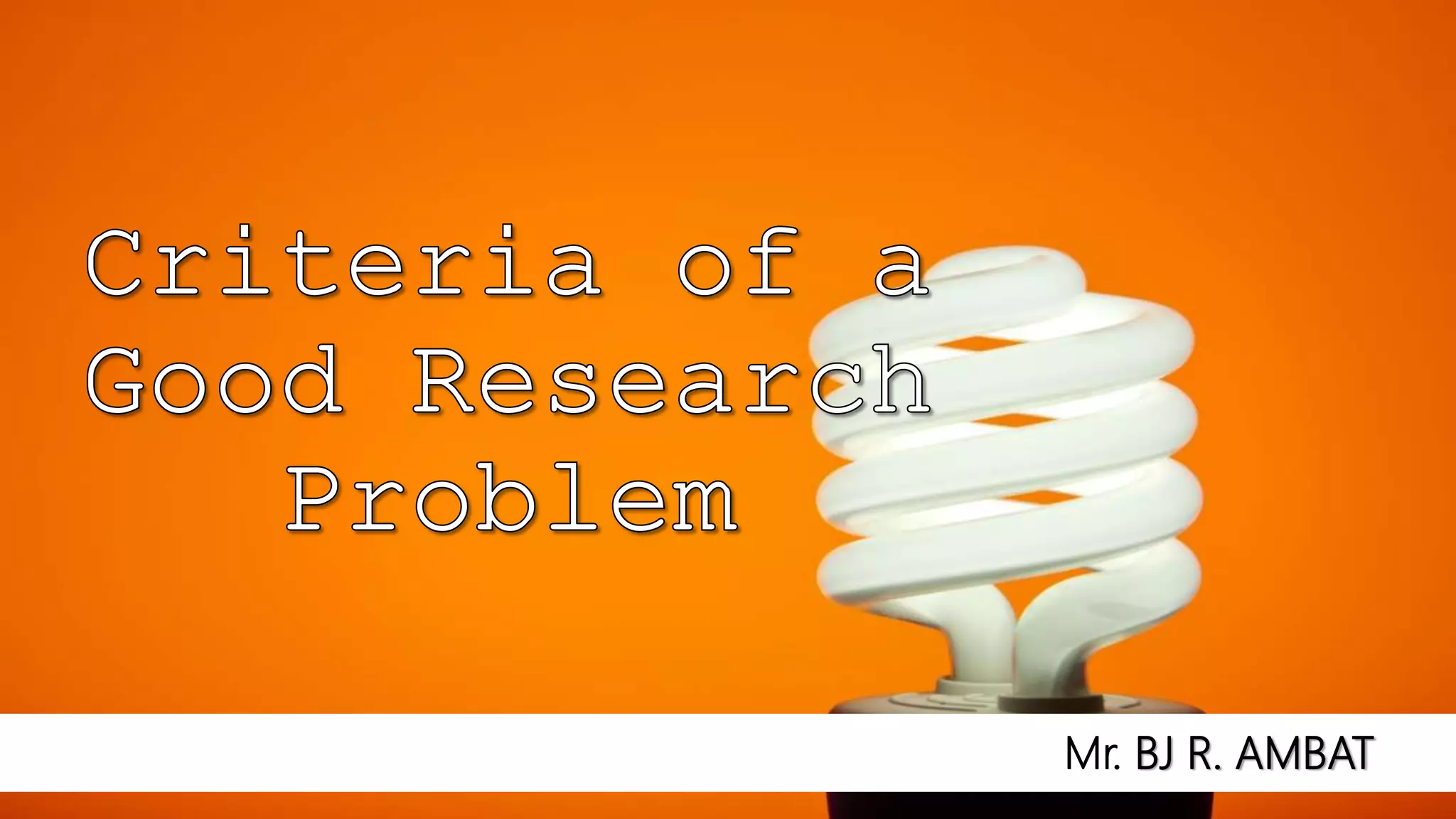 Criteria of a Good Research Problem/Objectives | PPT