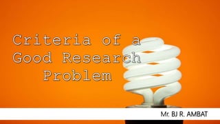 Criteria of a Good Research Problem/Objectives | PPT