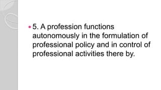 Criteria of a nursing profession | PPTX