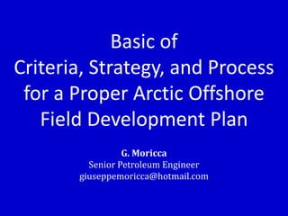 Integrated Oil Field Development Plan - FDP. Criteria, strategy and ...