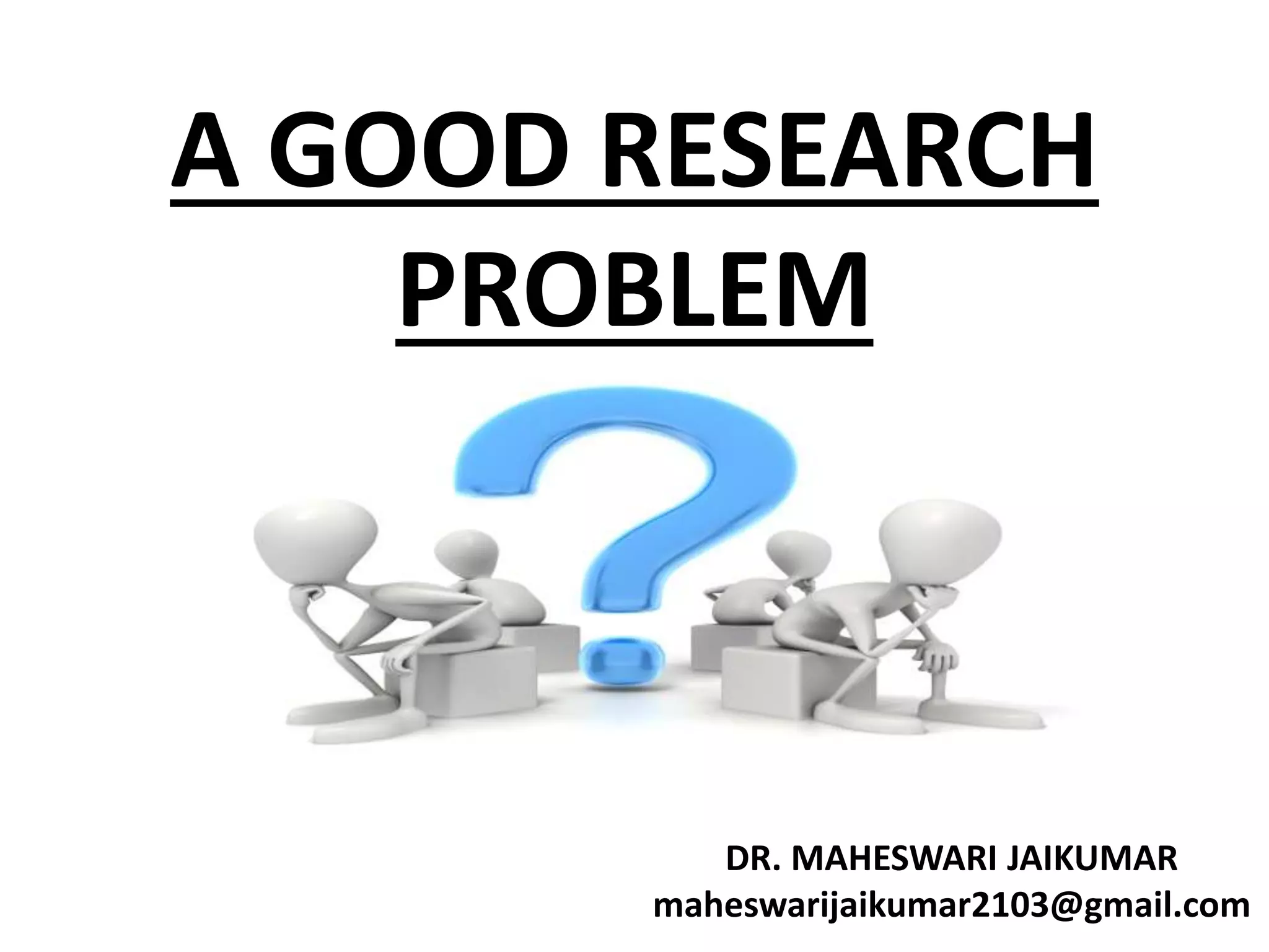 CRITERIA TO SELECT GOOD RESEARCH PROBLEM | PPT