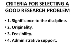CRITERIA TO SELECT GOOD RESEARCH PROBLEM | PPT