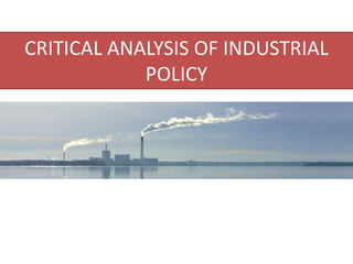 Critical analysis of industrial policy | PPTX