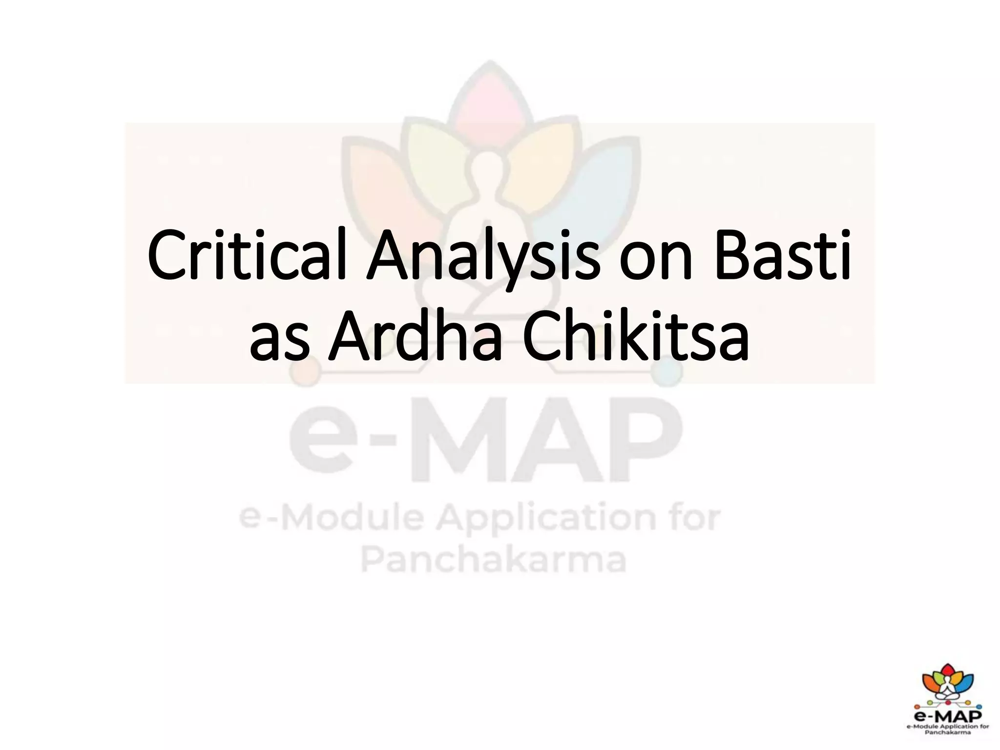 Critical Analysis on Basti as Ardha Chikitsa.ppt