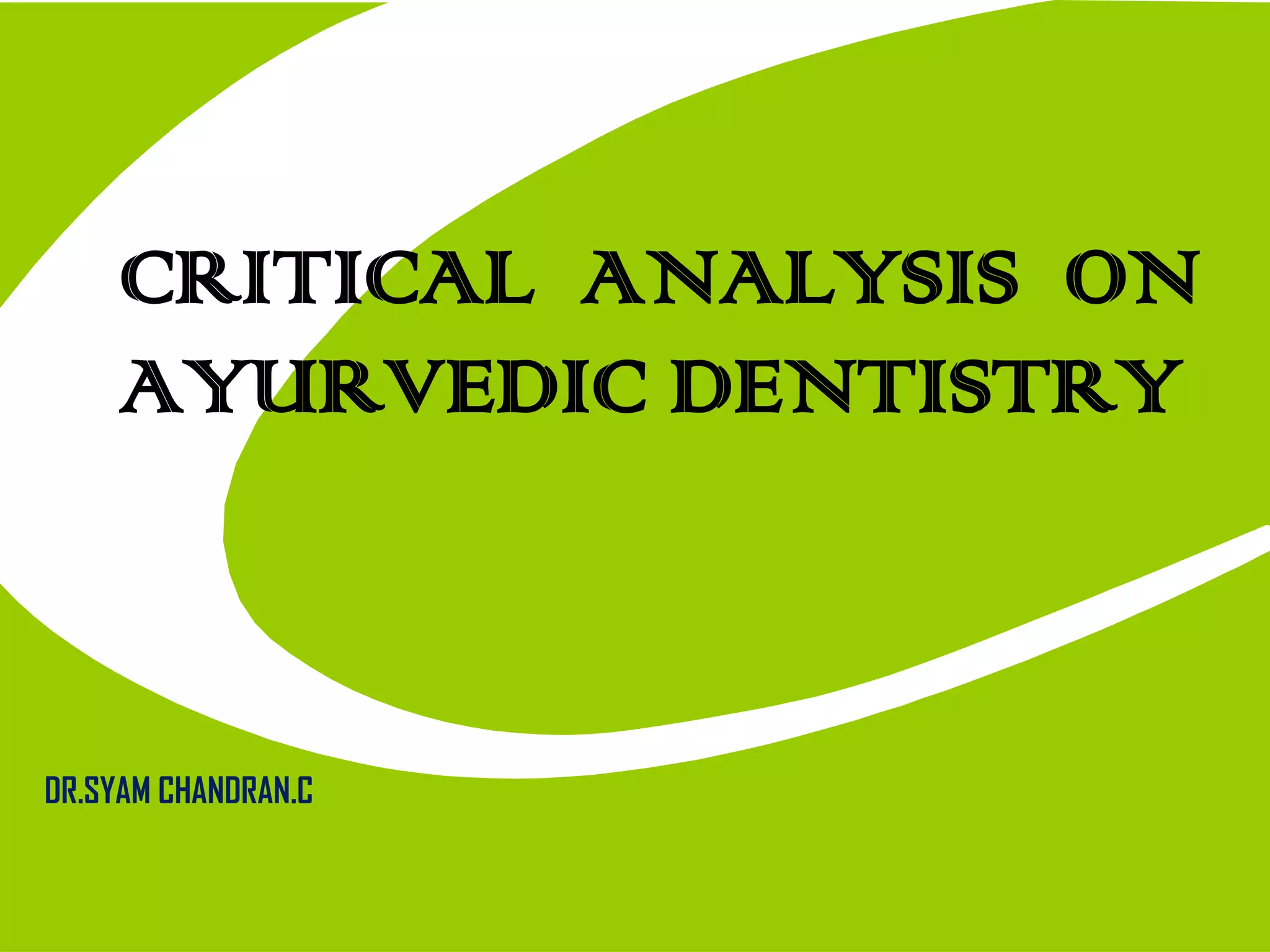 Critical anaysis on ayurvedic dentistry | PPT