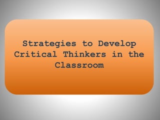 Developing critical and creative thinking skills | PPTX