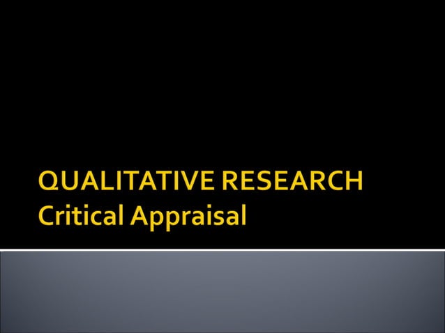 Critical appraisal of qualitative research | PPT | Medical Health