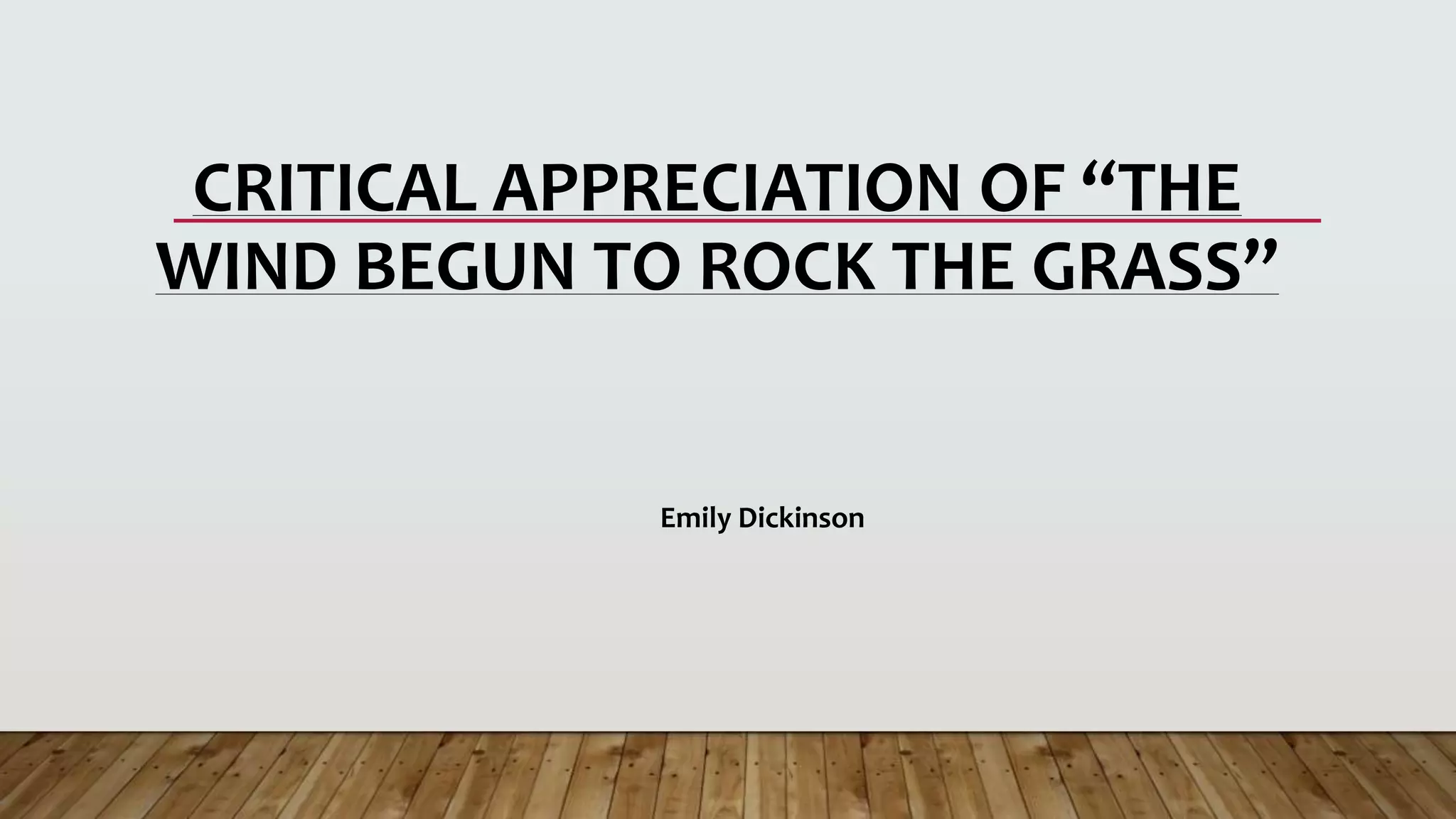 Critical appreciation of poem "The wind begun to rock the grass" by ...