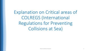 Explanation on Critical areas of COLREGS (International Regulations for ...