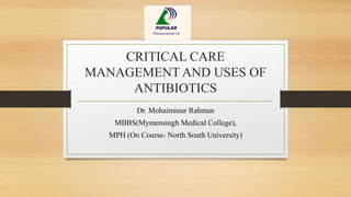 CRITICAL CARE MANAGEMENT AND USES OF ANTIBIOTICS.pptx