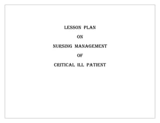 CRITICAL CARE NURSING LESSON PLAN definition, types, purpose ...