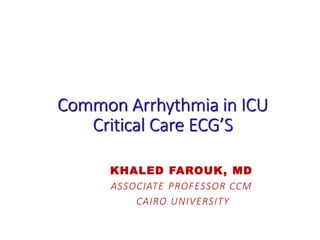 Critical Care Summit Egypt 2015 Common Arrhythmias in the ICU | PPT