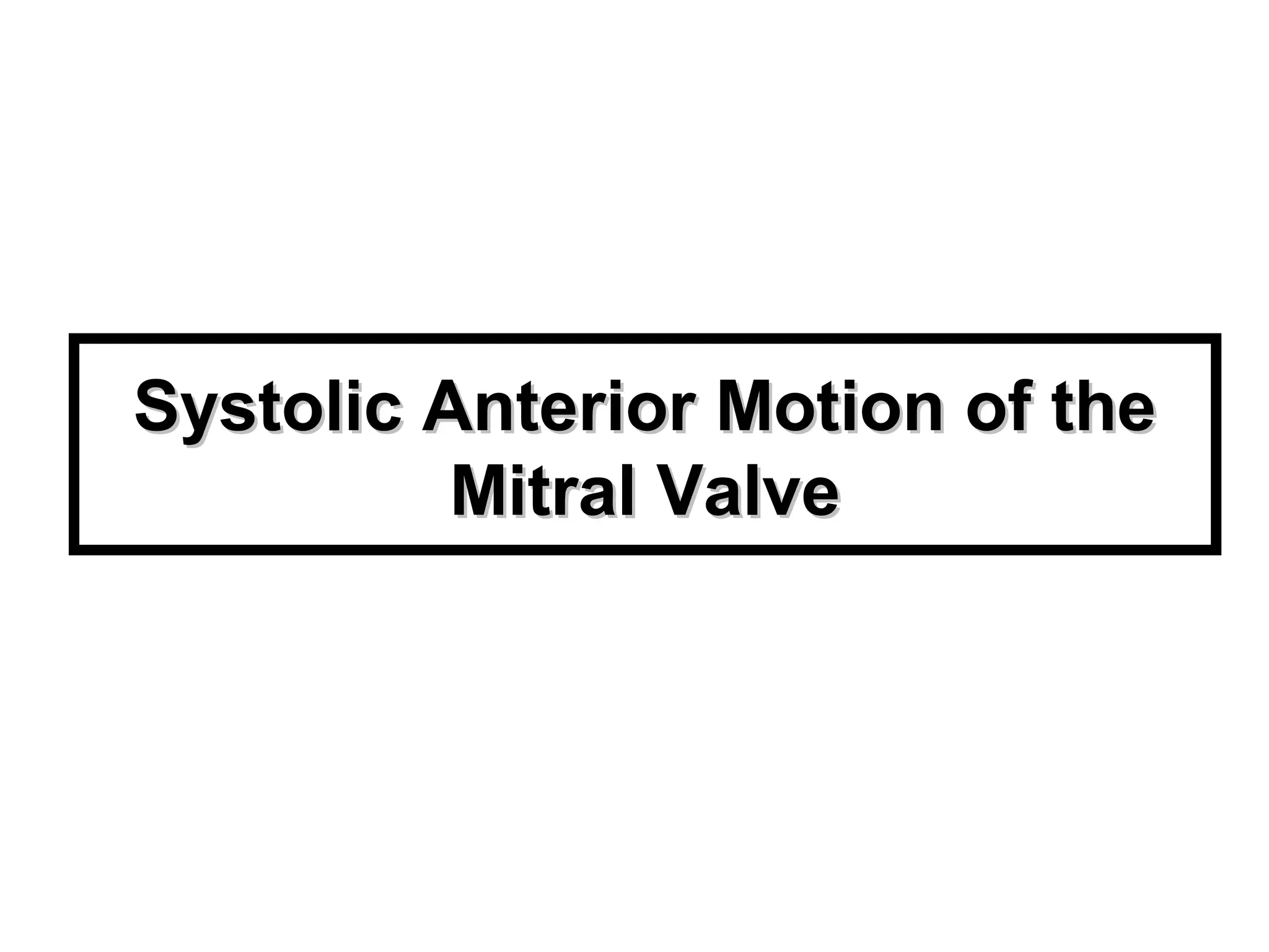 Systolic anterior motion of mitral valve - SAM | PPT | Heart and ...