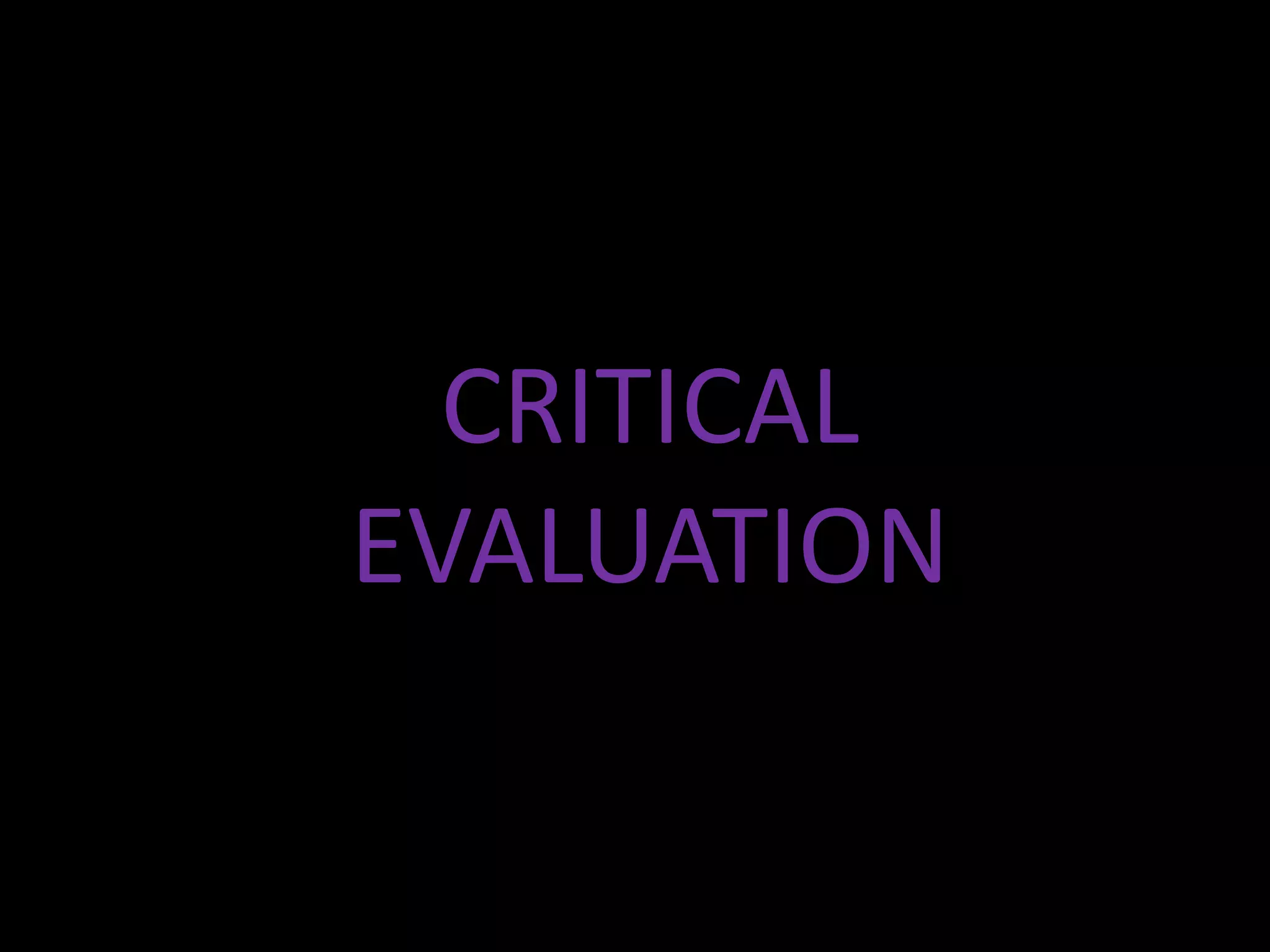 Critical evaluation[1] | PPTX | Desktop Publishing | Computer Software and Applications