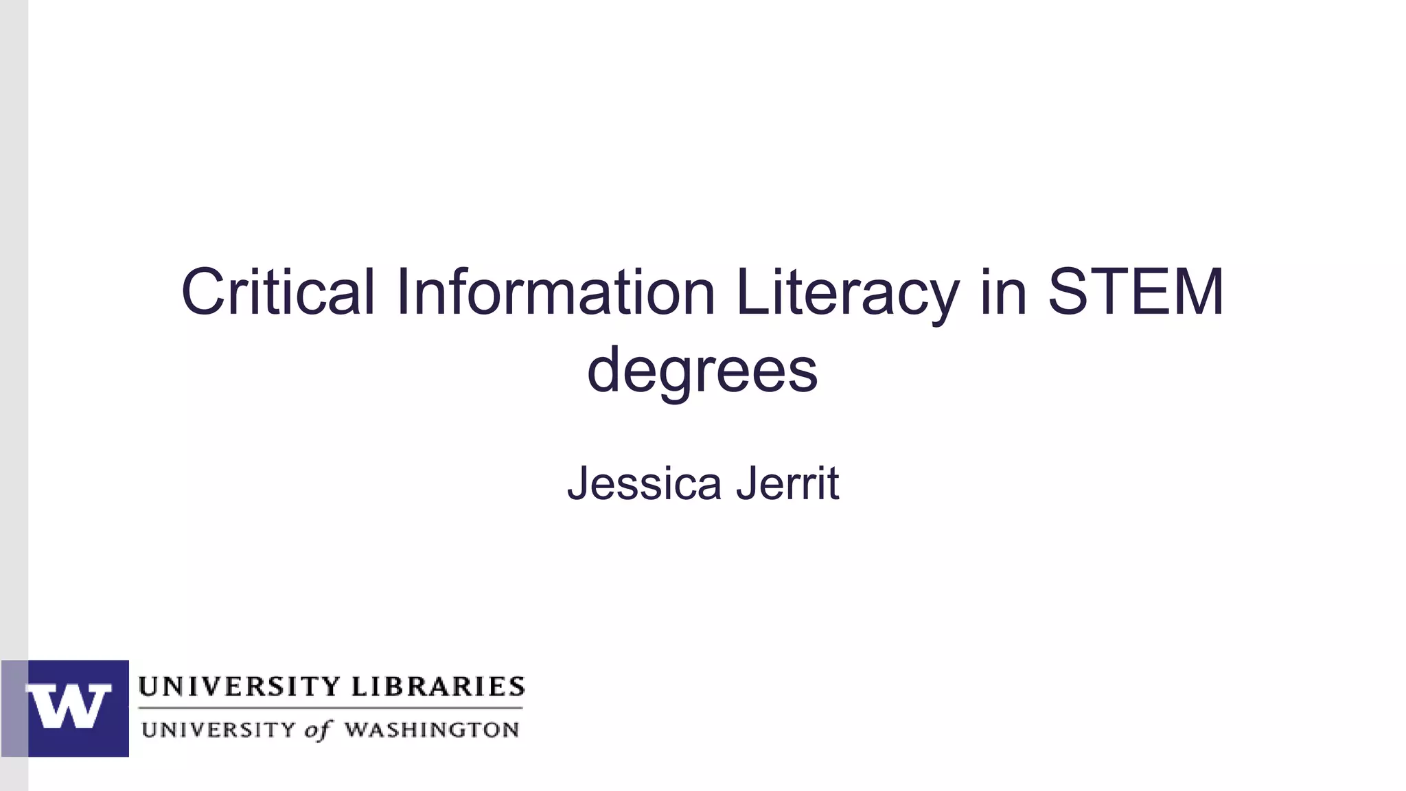 Critical information literacy in STEM degrees | PPTX