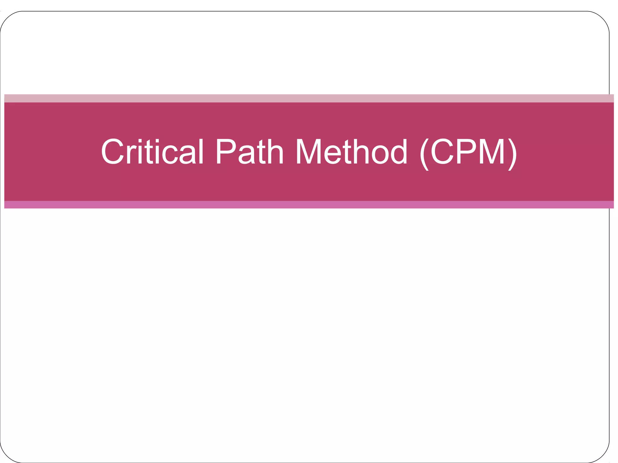 Critical path method (cpm) | PPT